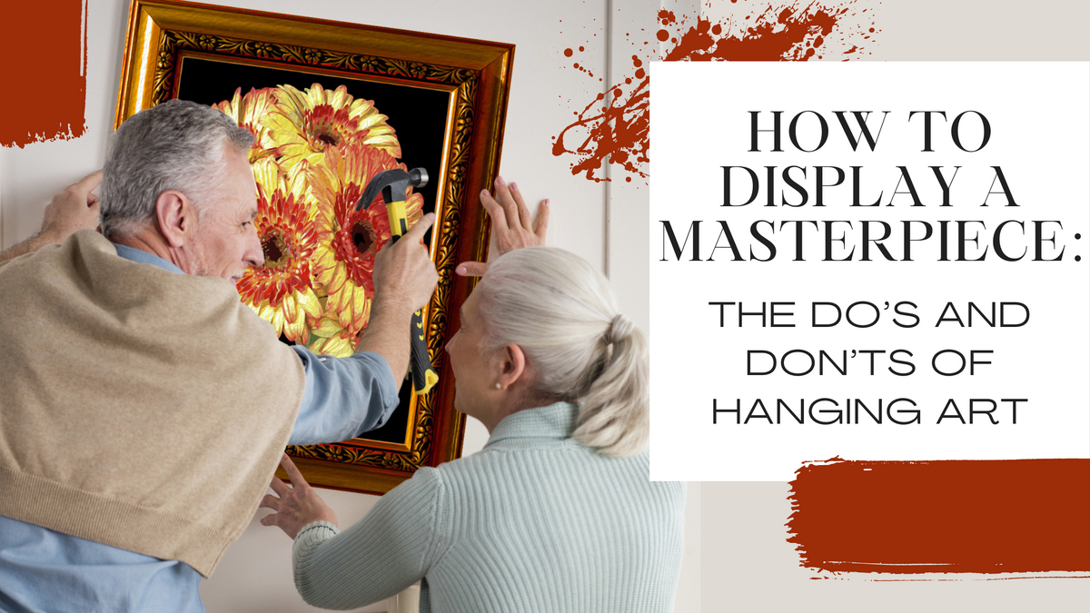 How to Display a Masterpiece: The Do’s and Don’ts of Hanging Art Opalberry